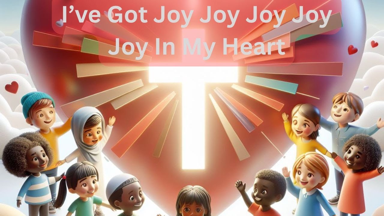 🎵 I’ve Got Joy, Joy, Joy, Joy Down in My Heart | Christian Song For ...