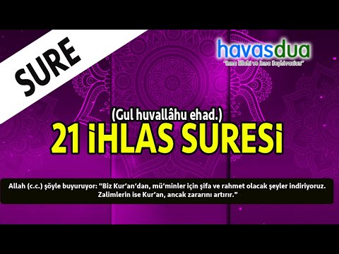 21 Tekrarlı ihlas Suresi Dinle I Gul Huvellahü Ehad I Rukye I Kur'an Mucizeleri I Havasdua
