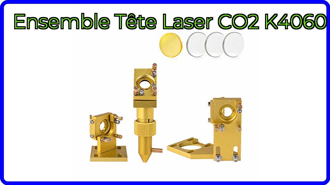 AVIS (2025) : Ensemble Tête Laser CO2 K4060. DÉTAILS ESSENTIELS - YouTube