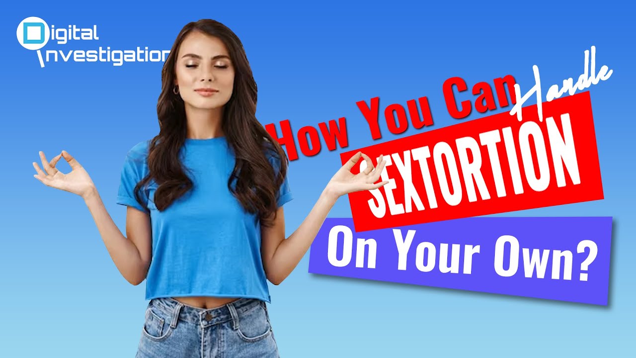 How You Can Handle Sextortion on Your Own? - YouTube