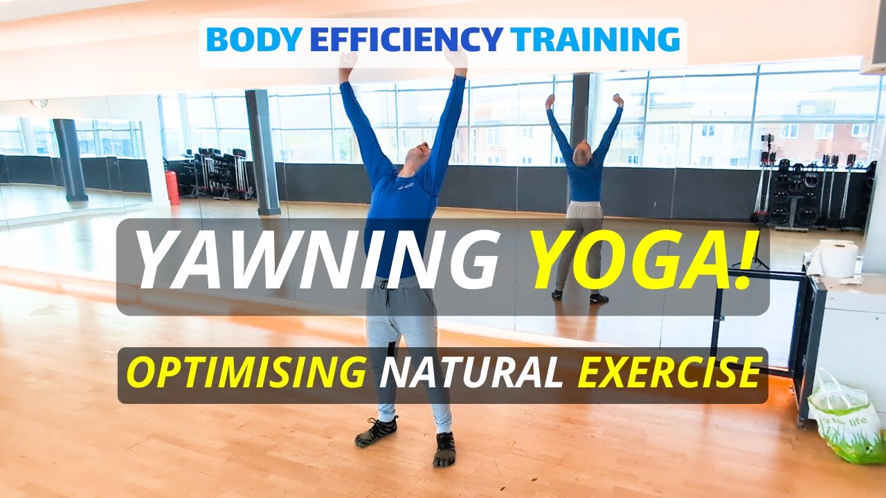 YAWNING YOGA and Optimising NATURAL Exercise - YouTube