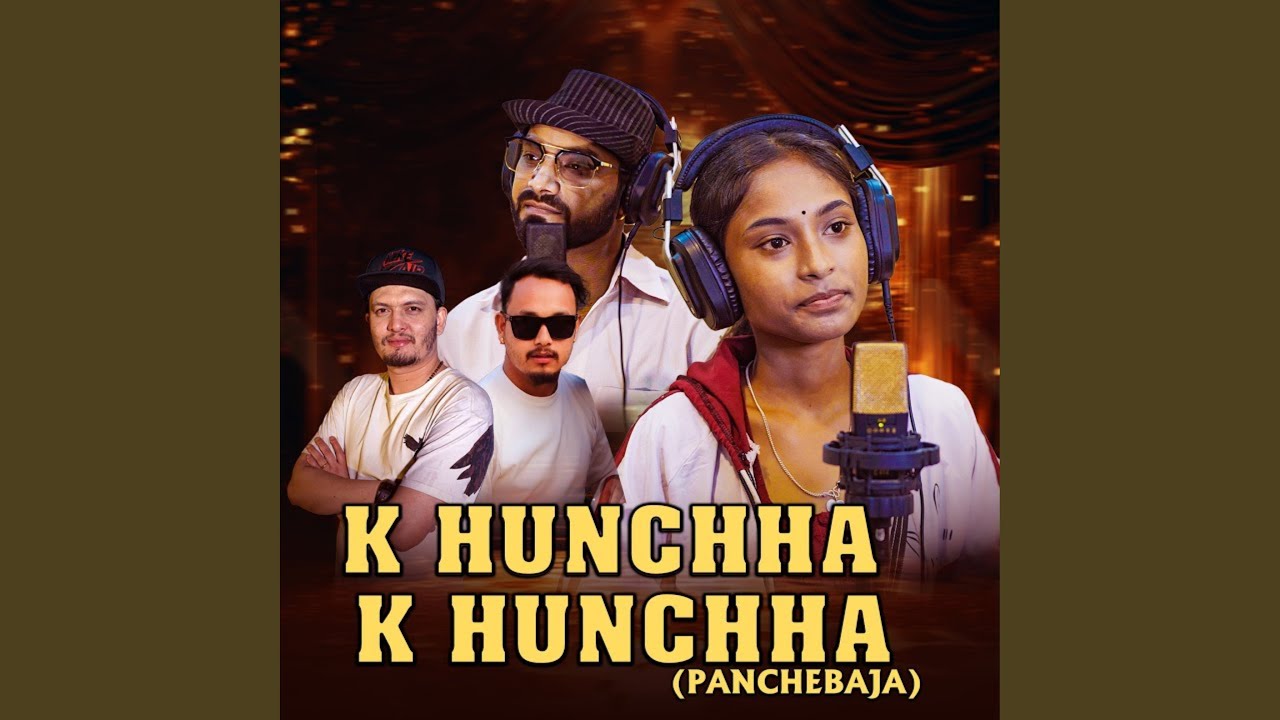 K HUNCHHA K HUNCHHA (PANCHEBAJA) - YouTube