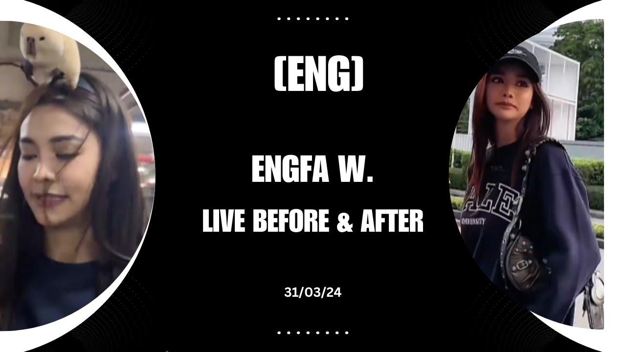 (Eng) Engfa was live before & after MGT 31/03/24 #otp #อิงลอต ...