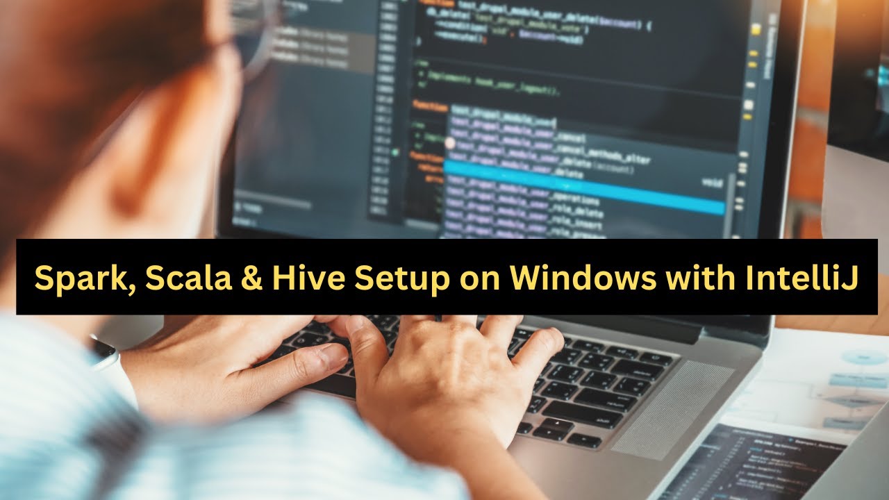 Hands-On Guide : Setting Up Spark, Scala, Hive, and Maven on Windows with IntelliJ and Winutils ...