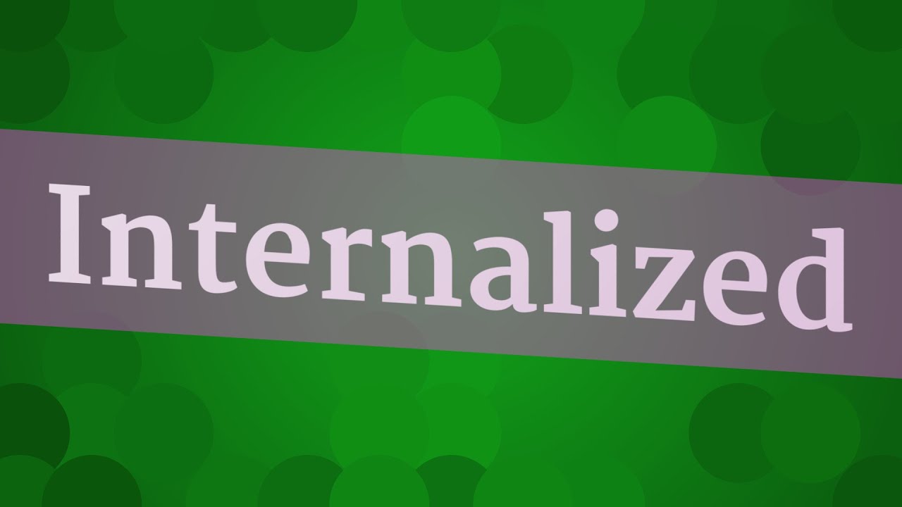 INTERNALIZED pronunciation • How to pronounce INTERNALIZED - YouTube