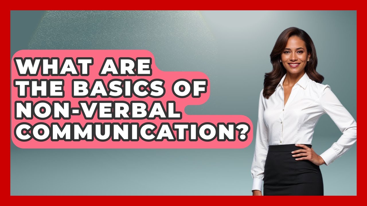What Are The Basics Of Non-verbal Communication? - Law Enforcement ...