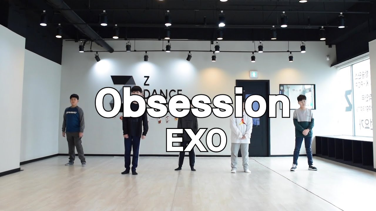 [Z DANCE STUDIO] EXO(엑소) - Obsession - YouTube