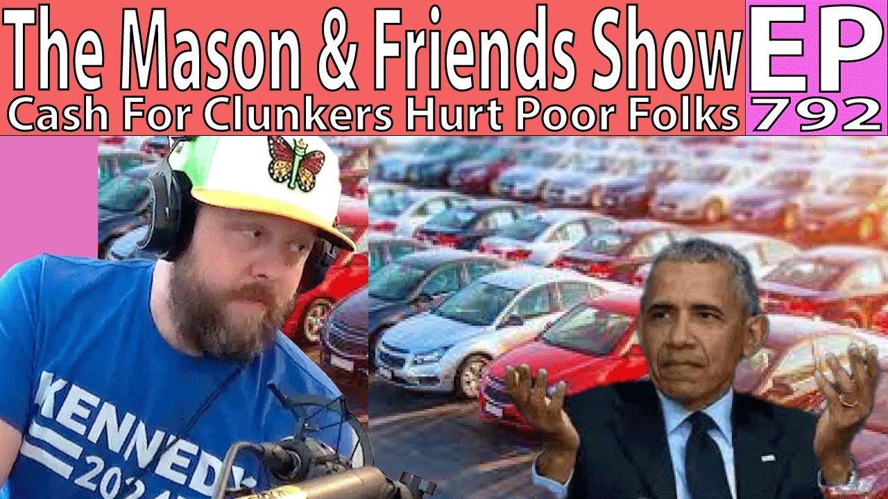 The Mason and Friends Show. Episode 792.Cash For Clunkers, Obama's long ...