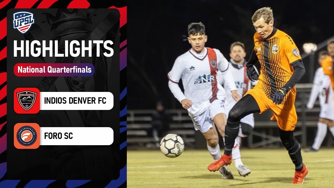 UPSL HIGHLIGHTS | Indios Denver FC vs Foro SC | National Quarterfinals ...