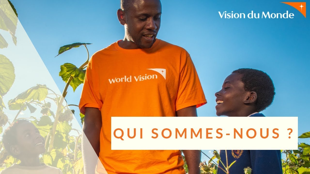 ONG Vision du Monde : Qui sommes-nous ? - YouTube