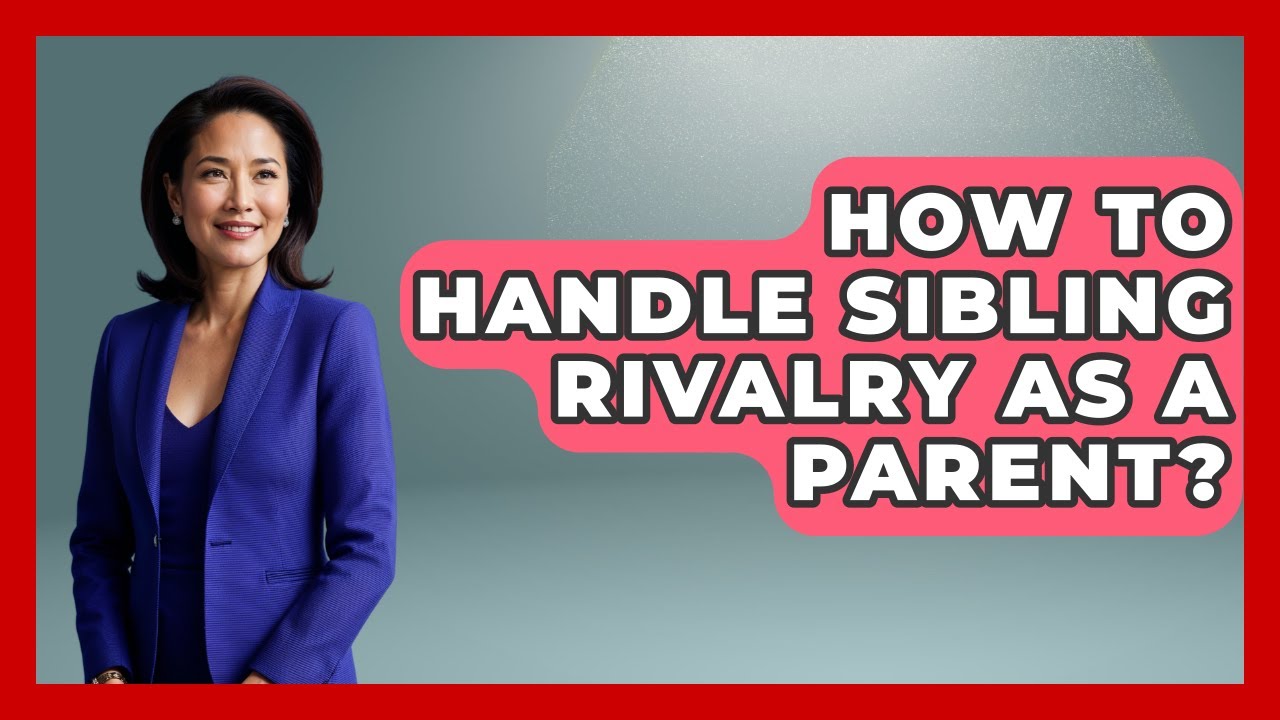 How To Handle Sibling Rivalry As A Parent? - Better Family ...