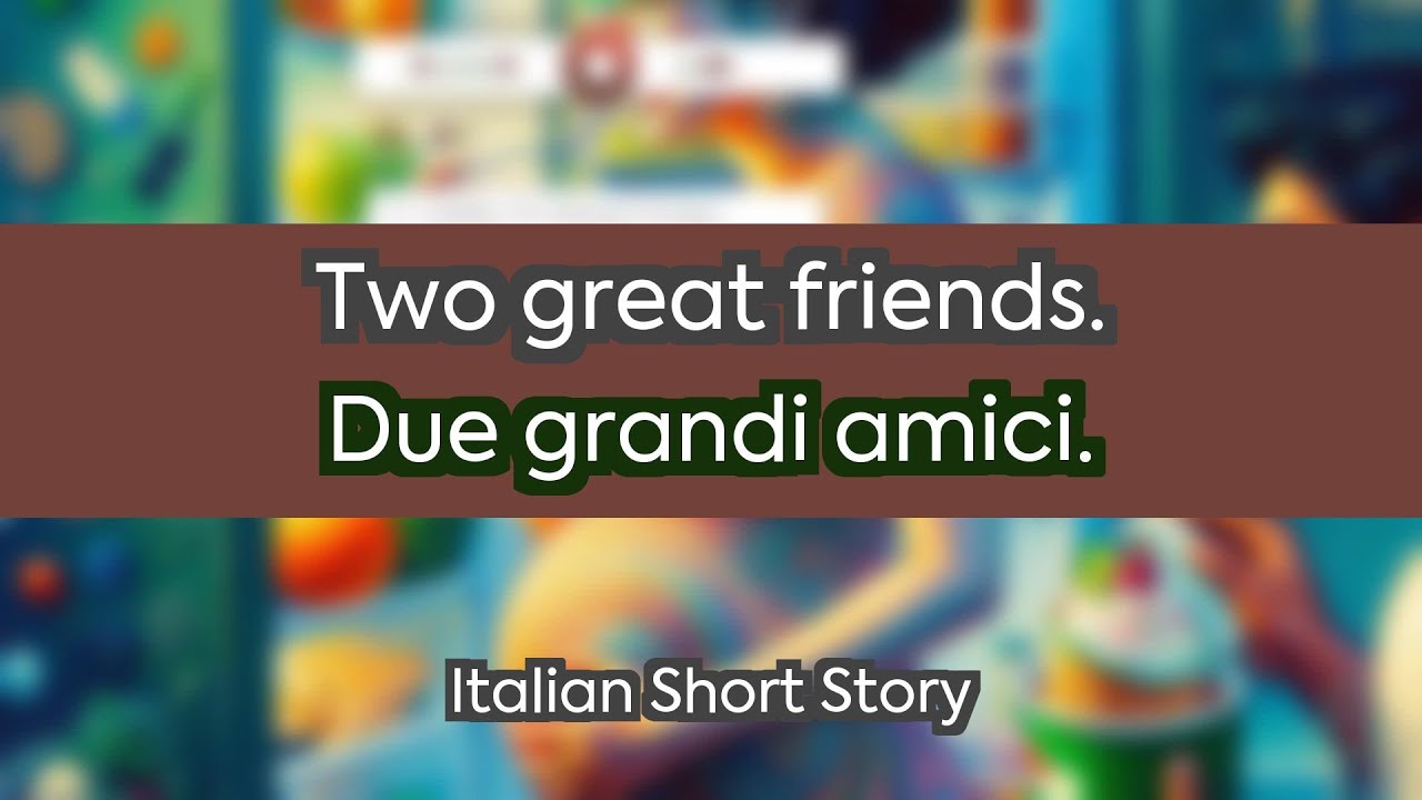 Italian short story - Two great friends. - (A2) Elementary - YouTube