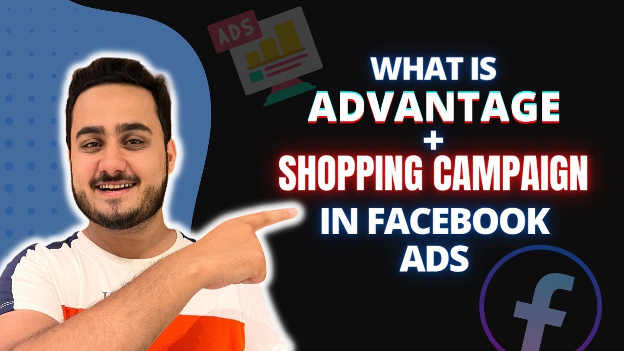 What Is Advantage + Shopping Campaign in Facebook Ads? | Uncover the Secret Benefits of Facebook ...