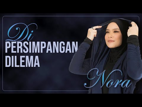 DI PERSIMPANGAN DILEMA - NORA - YouTube