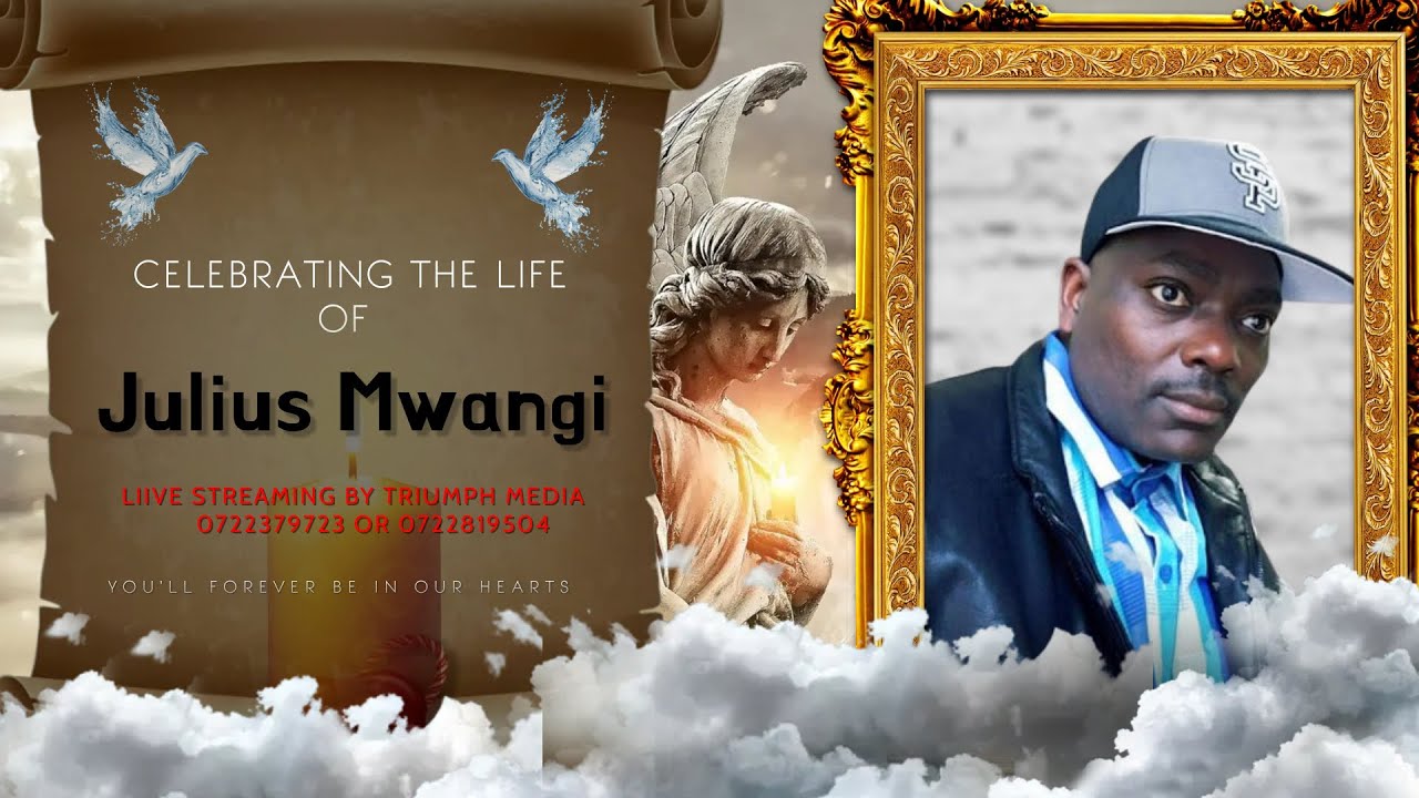CELEBRATING THE LIFE OF JULIUS MWANGI - YouTube