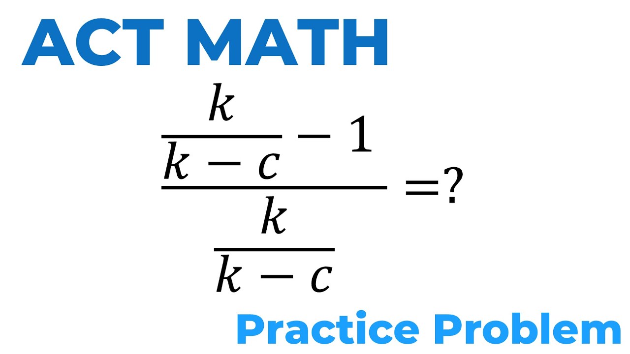 ACT Math Practice Problem | Simplifying Rational Expressions (Step-by ...