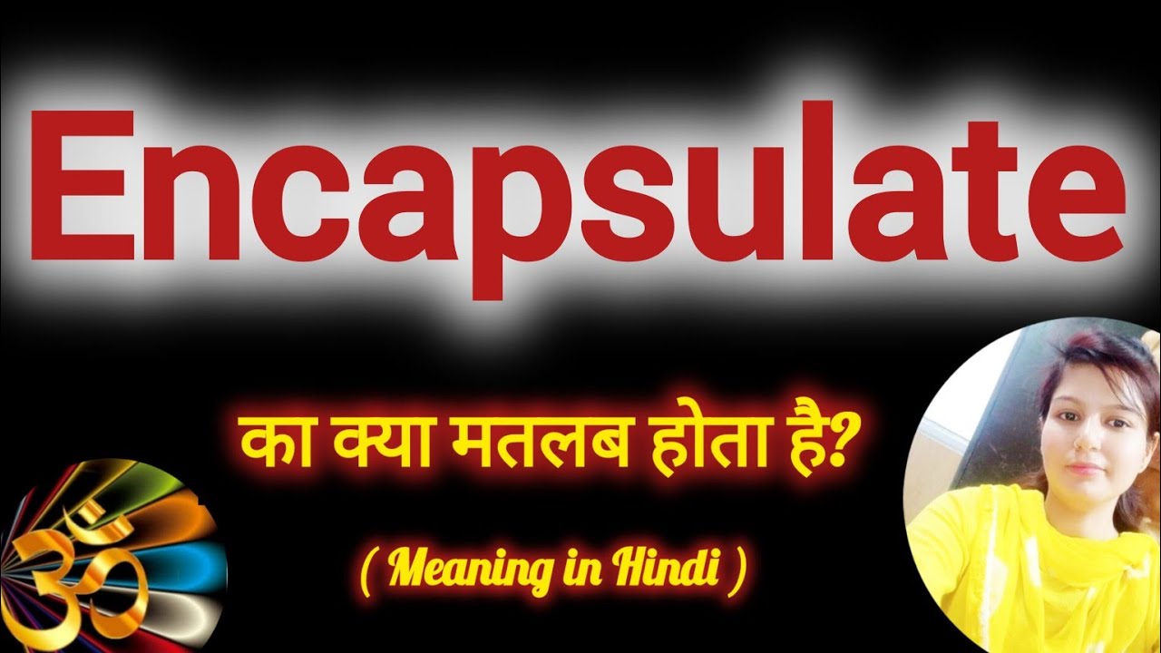 Encapsulate meaning in Hindi Encapsulate ko hindi m kya khte h Encapsulate ka mtlb hindi mai ...