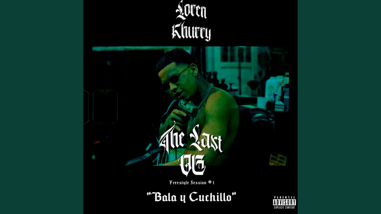 ¨Bala y Cuchillo¨ - The Last Og Freestyle Season #1 - Loren Khurry ...