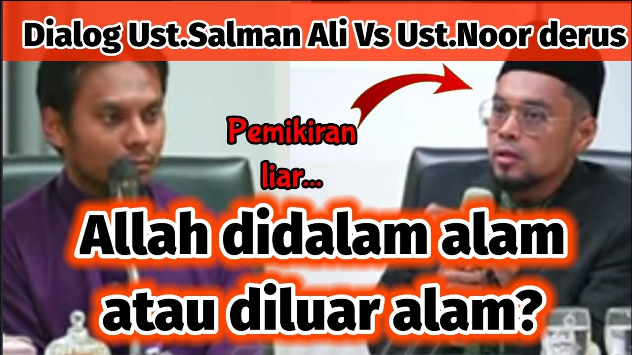 Dialog Ust.Salman Ali Vs Ust. Noor derus - Allah diluar alam atau ...