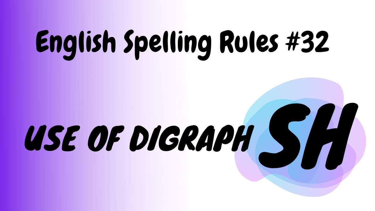 English Spelling Rules 32 Use Of Digraph Sh YouTube english-spelling-rules-32-use-of-digraph-sh-youtube