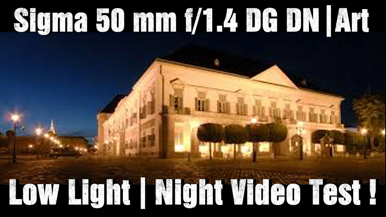 Sigma 50 mm f/1.4 DG DN | Art. Low Light | Night Video Test 4K ...