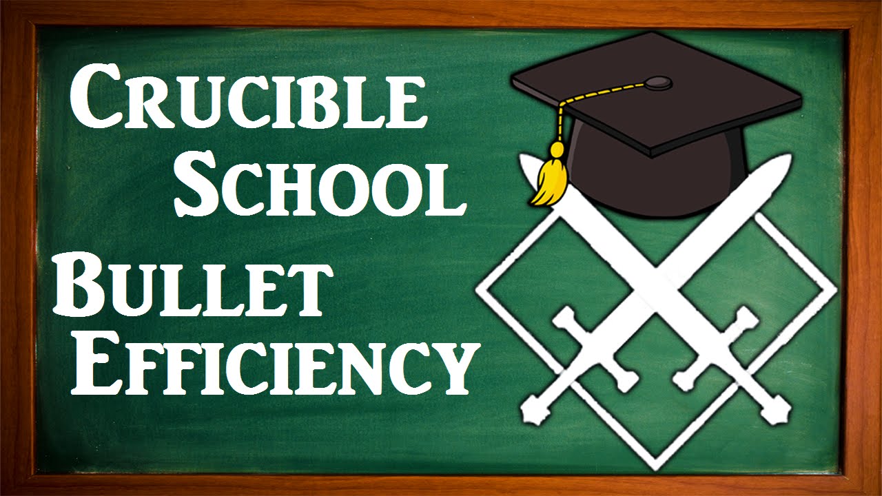 Crucible School: Bullet Efficiency - YouTube