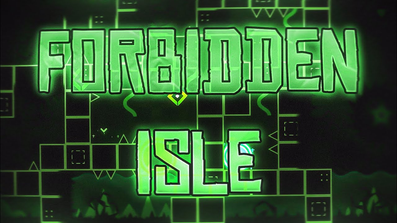 [19TH EXTREME] Forbidden Isle by Sillow (Extreme Demon) (Geometry Dash ...