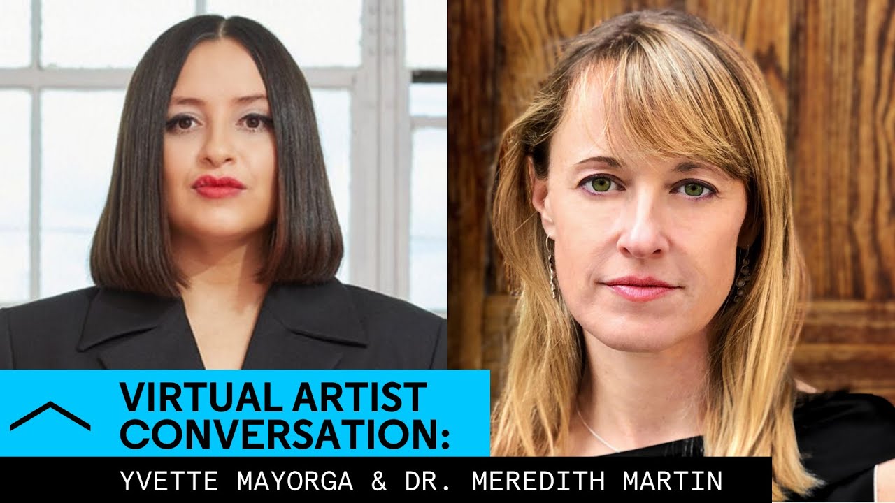 Virtual Artist Talk: Yvette Mayorga and Meredith Martin - YouTube