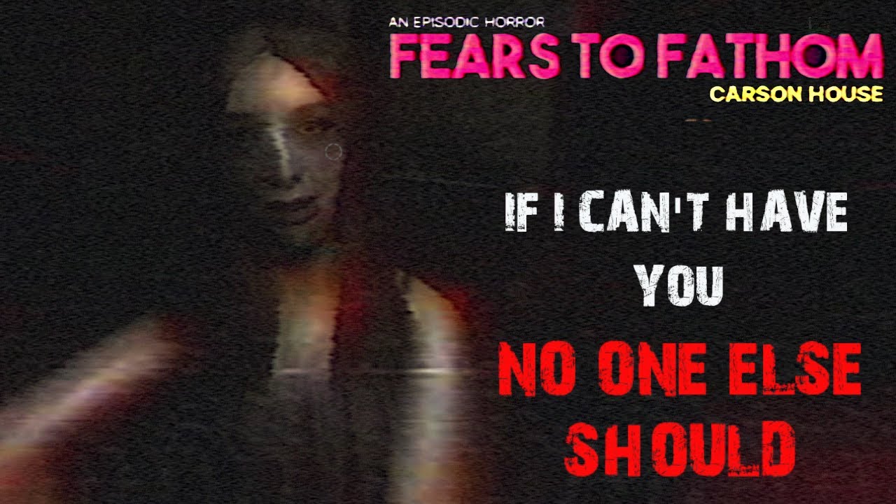 Fears To Fathom - Carson House Full Game - Crazy Ex Girlfriend Goes Too ...