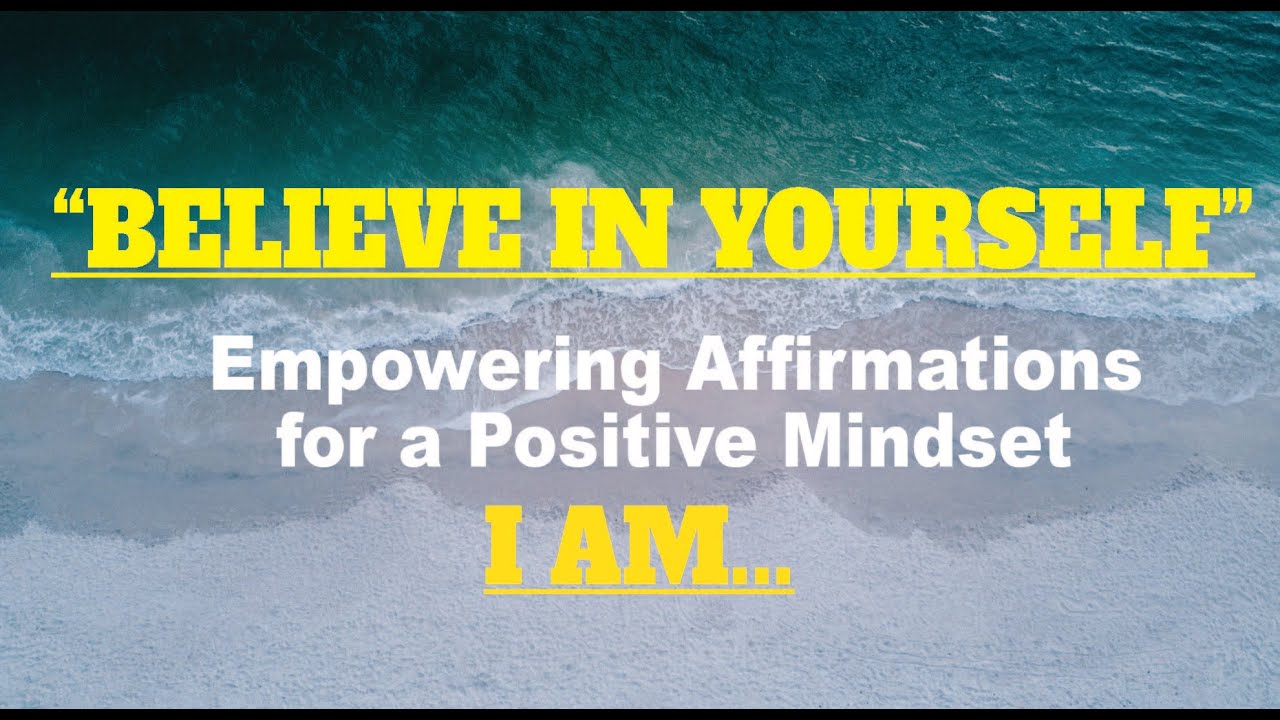 BELIEVE IN YOURSELF :Empowering Affirmations for a Positive Mindset ...