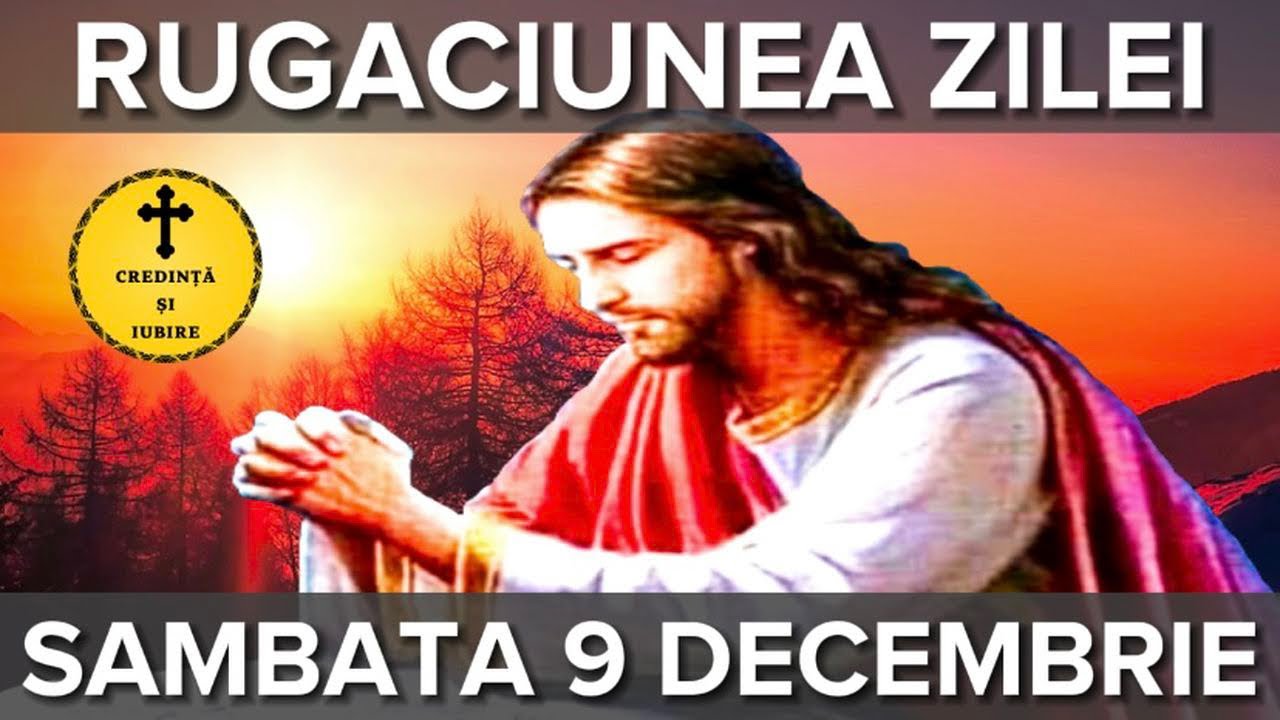Rugaciunea Zilei De Sambata 9 Decembrie – Rugaciune Scurta Si Puternica ...