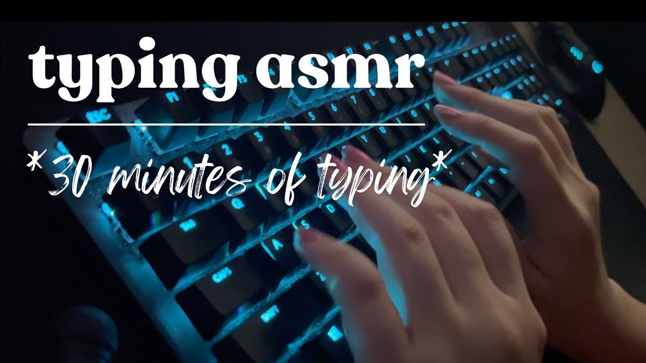 ASMR Typing - Over 30 Minutes of Satisfying Fast Typing - No Talking ...