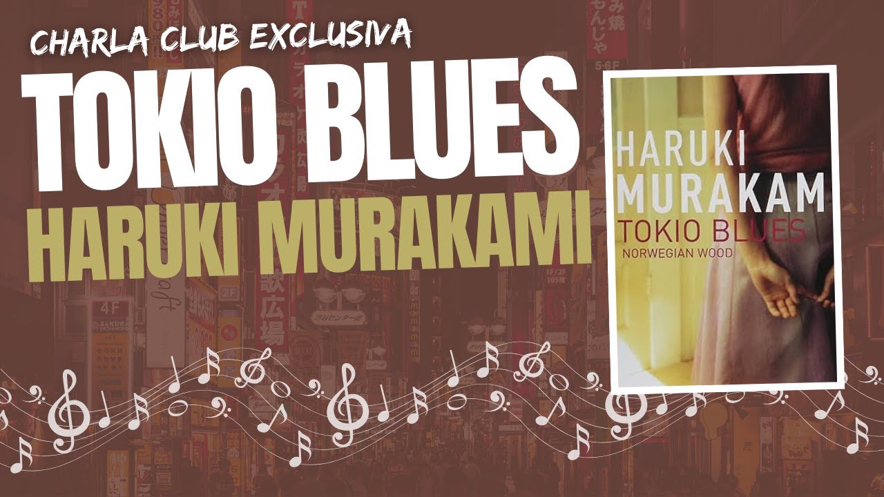 TOKIO BLUES - Haruki Murakami | Capítulo 4 al 6 | Charla Club - YouTube