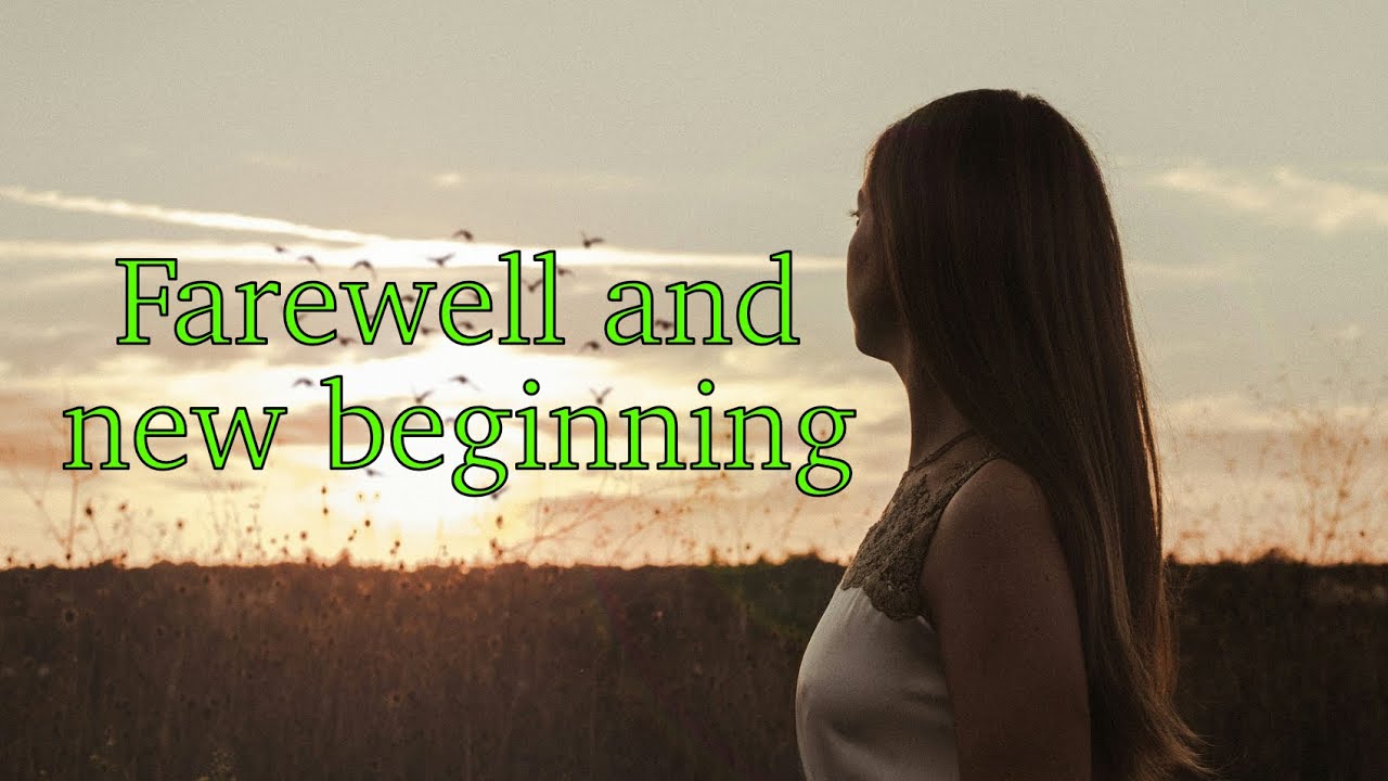 Farewell and new beginning - YouTube
