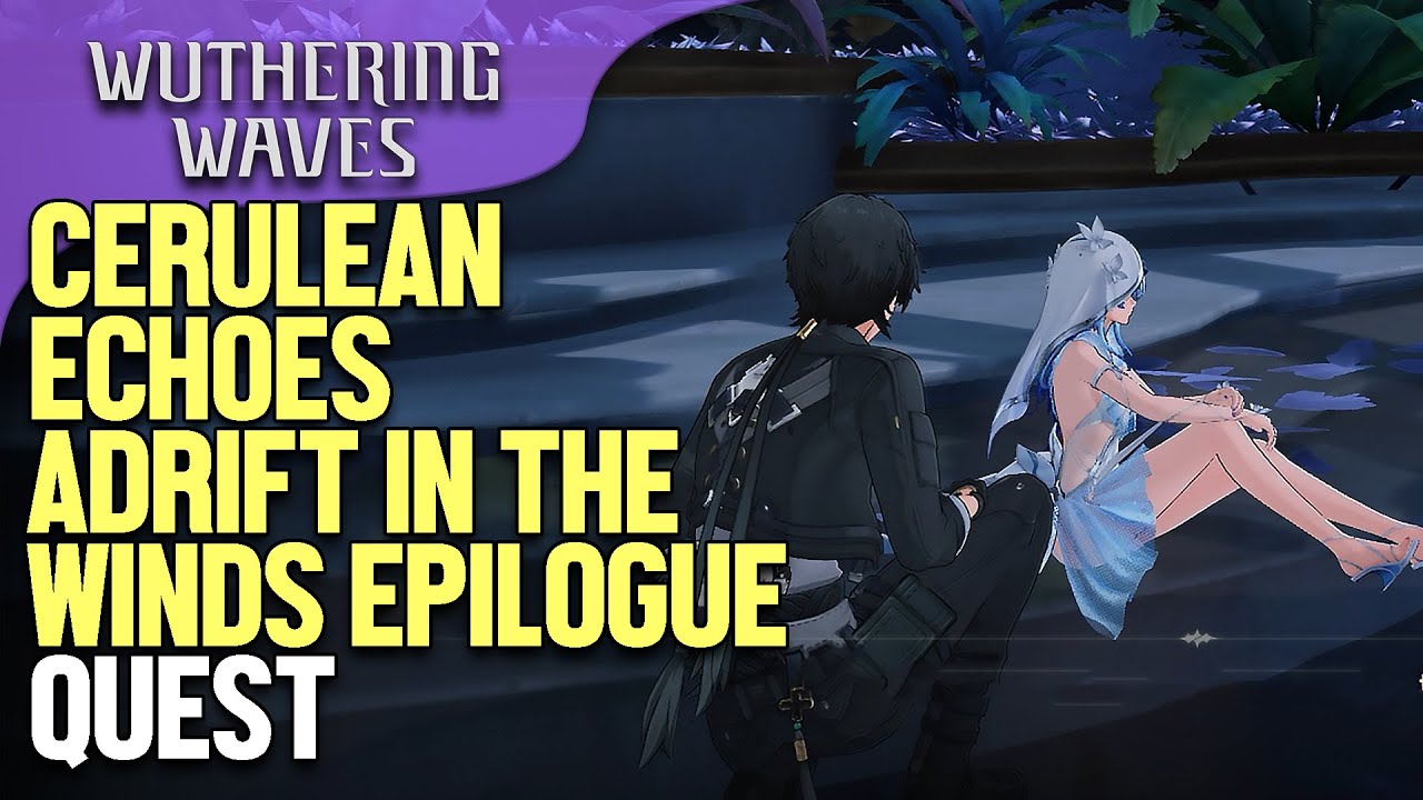 Cerulean Echoes Adrift in the Winds : Epilogue Wuthering Waves - YouTube