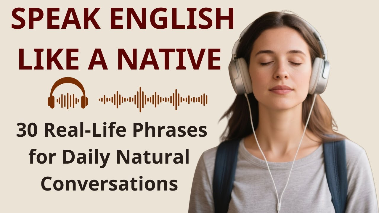 Speak English Like a Native | 30 Real-Life Phrases for Daily Natural ...