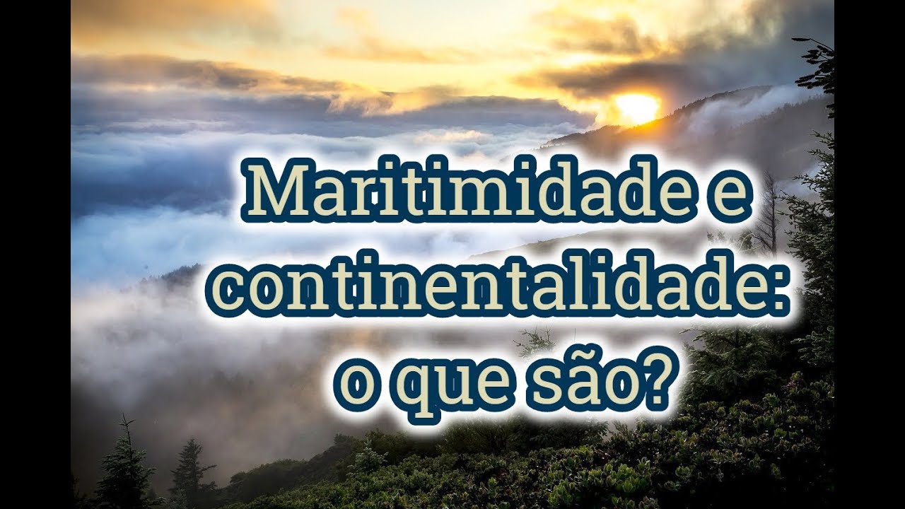 CONTINENTALIDADE E MARITIMIDADE: O QUE SÃO? | EF06GE03 | ENSINO ...