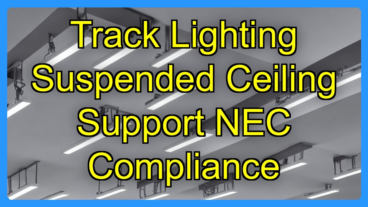 Track Lighting Suspended Ceiling Support NEC Compliance - YouTube