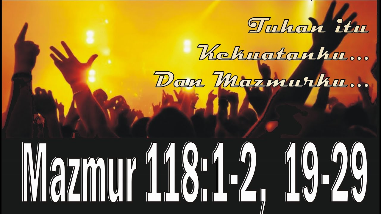 Nyanyian Mazmur 118:1-2; 19-29 - YouTube