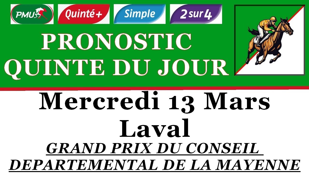 PRONOSTIC QUINTE DU JOUR MERCREDI 13 MARS 2024 PMU Laval grand prix du C.D de la Mayenne R1 C1 ...