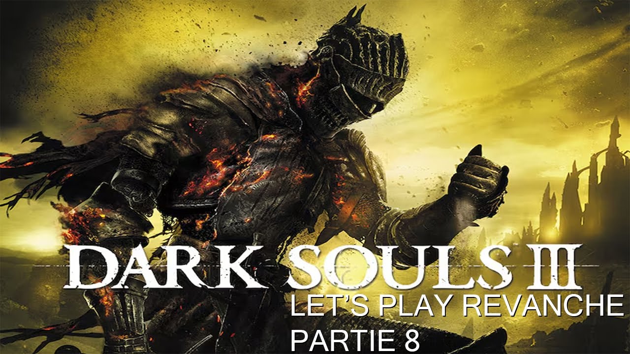 Let's Play Dark Souls III partie 8 ( Grand Maître Sulyvahn & Danseuse ...