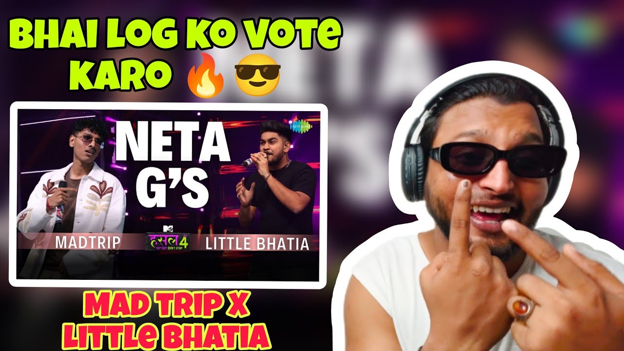 React to: mad trip X little Bhatia | Neta G'S | ( MTV HUSTLE 4) 37 REACTION - YouTube