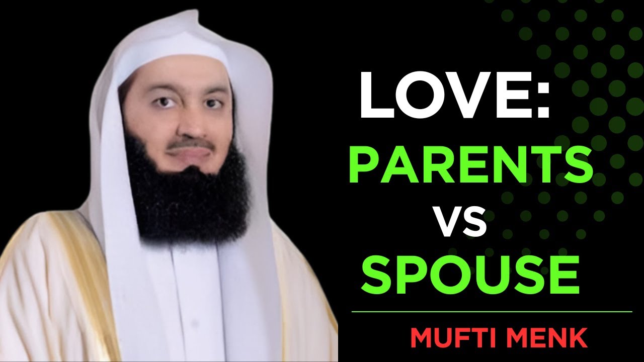 Love: Parents vs Spouse – A Powerful Lesson by Mufti Menk #muftimenk # ...