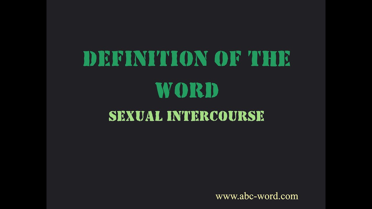 Definition of the word "Sexual intercourse" - YouTube