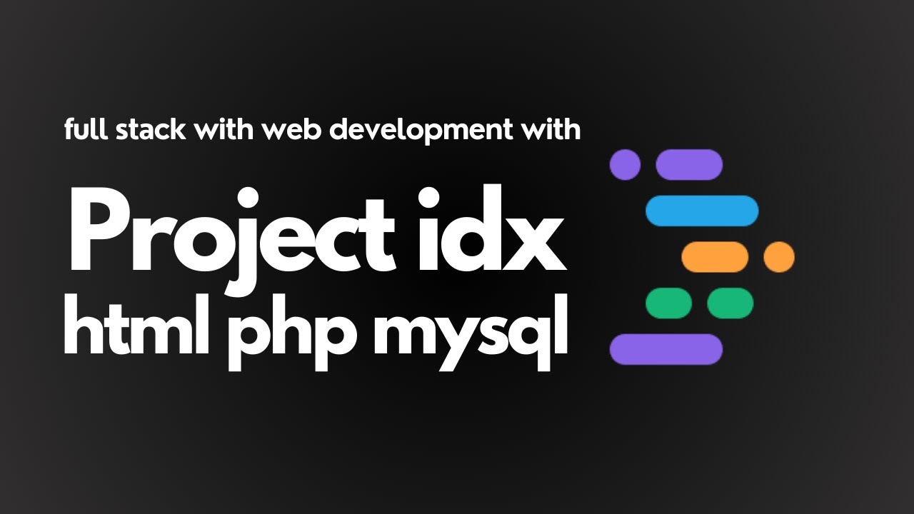 Episode 4 : Project IDX HTML - PHP - MySQL | Project IDX Series For Full Stack Web Development ...