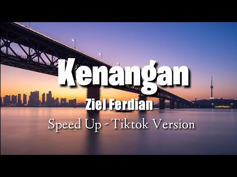 Kenangan - Ziel Ferdian (Lirik - Speed up) ~ Kini tinggal kenangan saat saat kita bersama