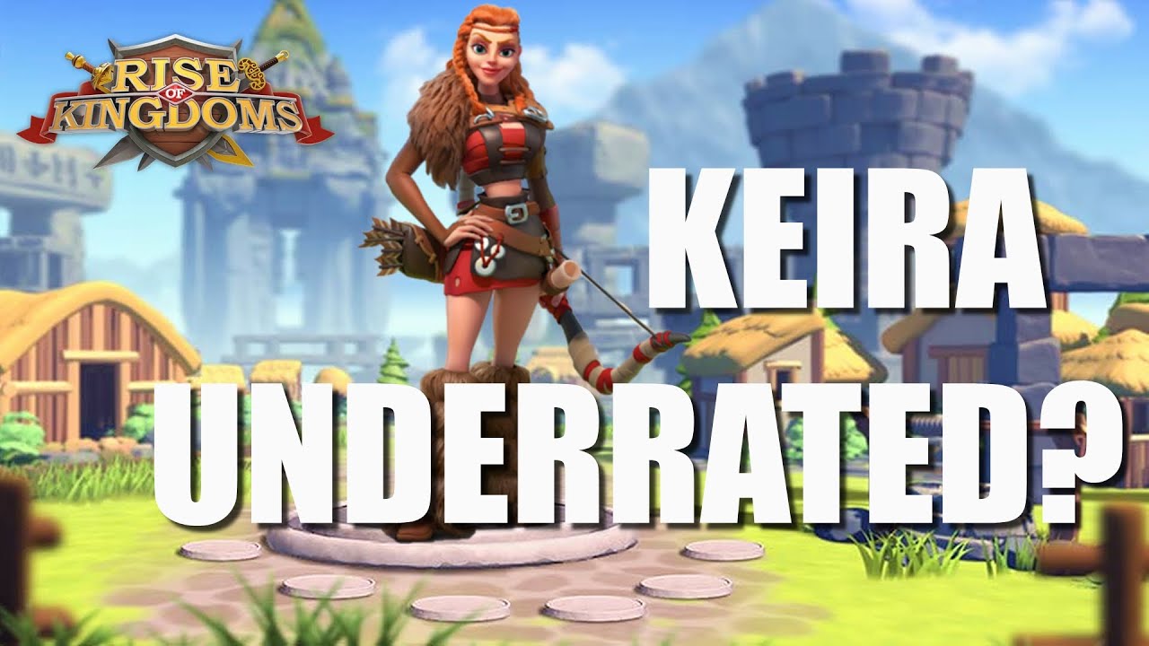 Keira Commander spotlight v 2.0 is she underrated? - Rise of Kingdoms ...