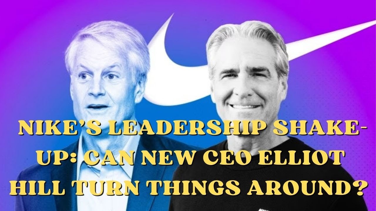 Nike’s Leadership Shake-Up: Can New CEO Elliot Hill Turn Things Around ...