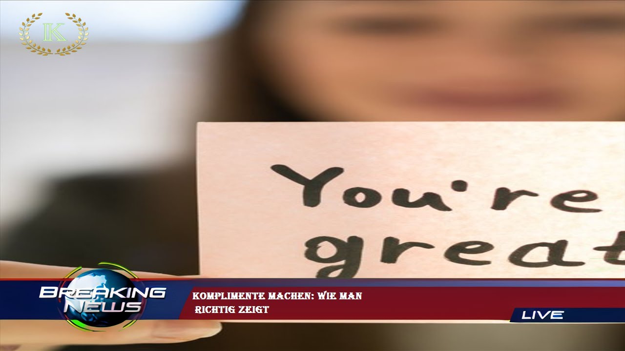 Komplimente machen: Wie man richtig zeigt - YouTube