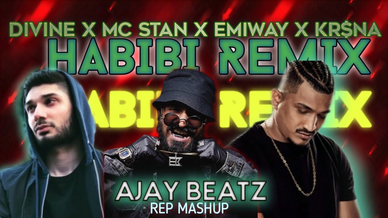 HABIBI X DIVINE X MC-STAN X EMIWAY X KR$NA (REMIX) REP MASHUP || AJAY ...